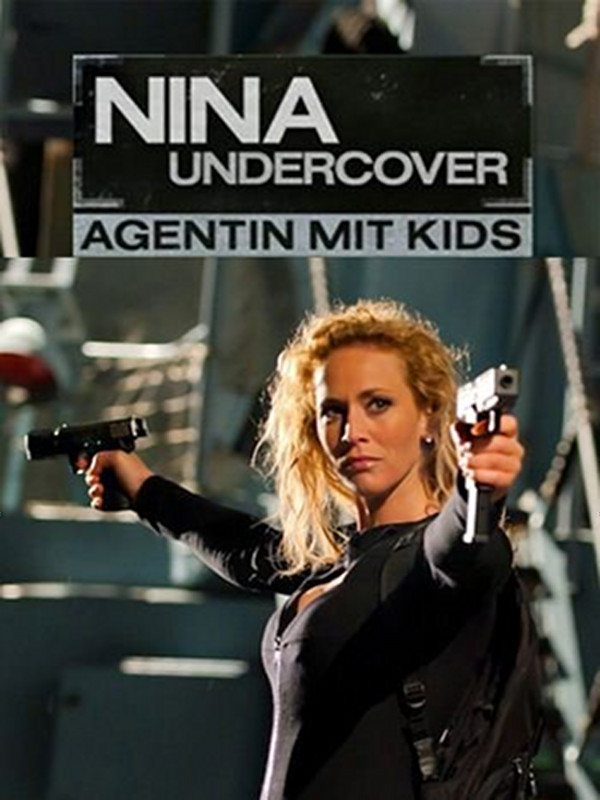 OFDb - Nina Undercover - Agentin mit Kids (2011)